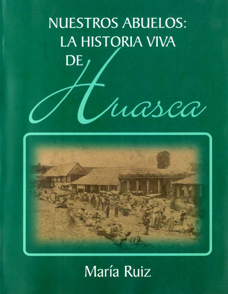 Nuestros abuelos la historia viva de Huasca – Memoria de Hidalgo